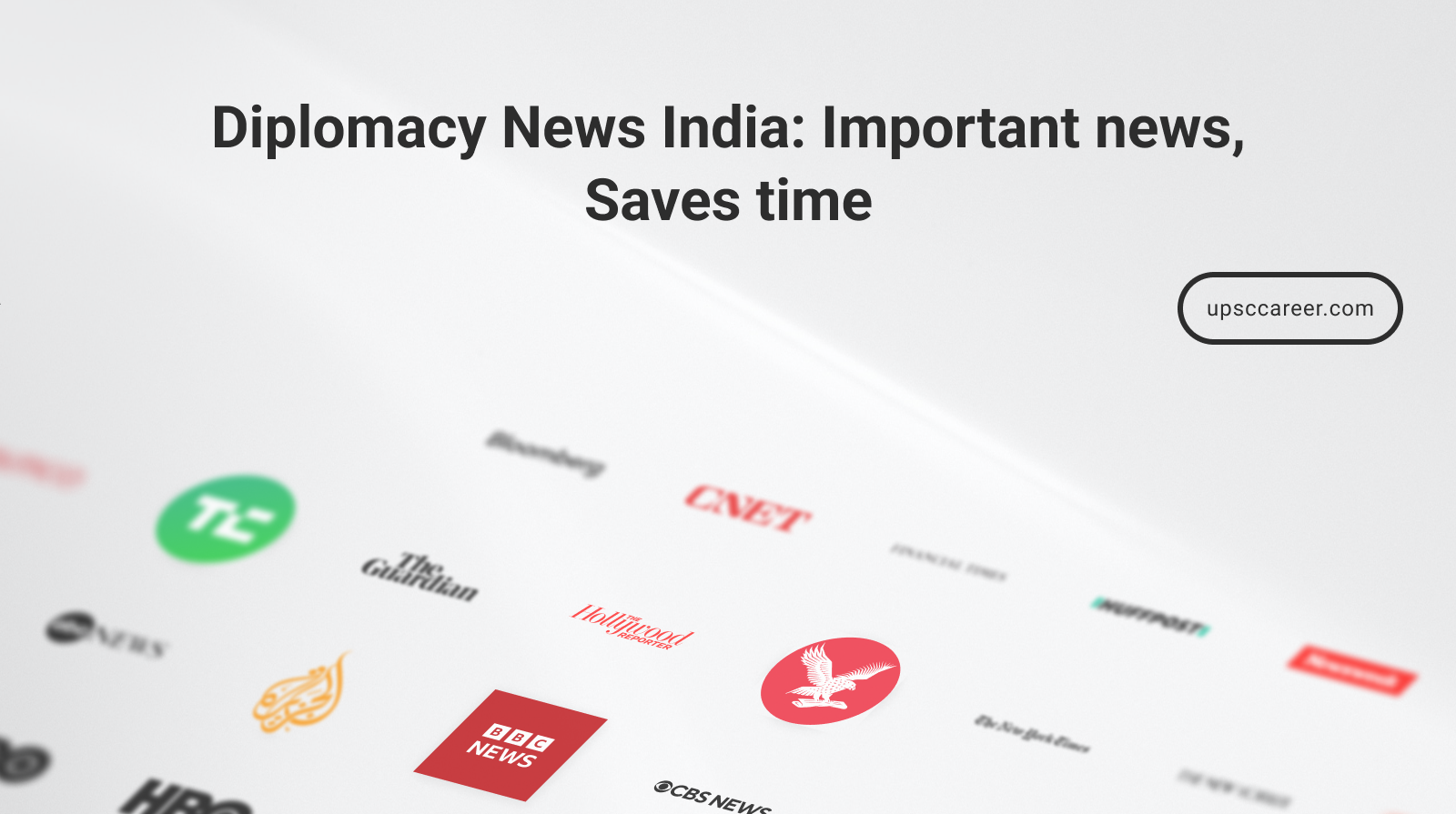 Diplomacy News India: 25 Latest news, Saves time